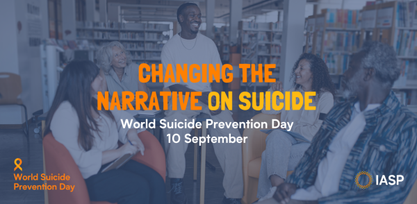 World Suicide Prevention Day 2025: Changing the Narrative on Suicide - IASP